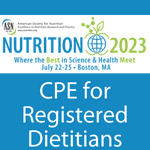 NUTRITION 2023 - Continuing Professional Education (CPE) Credit for Registered Dietitians | ASN ...